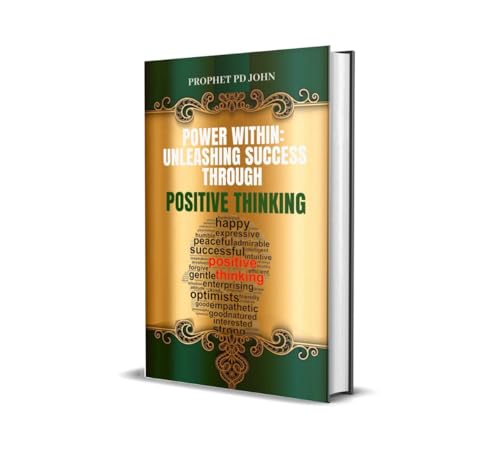 THE POWER WITHIN: UNLEASHING SUCCESS THROUGH POSITIVE THINKING by ...