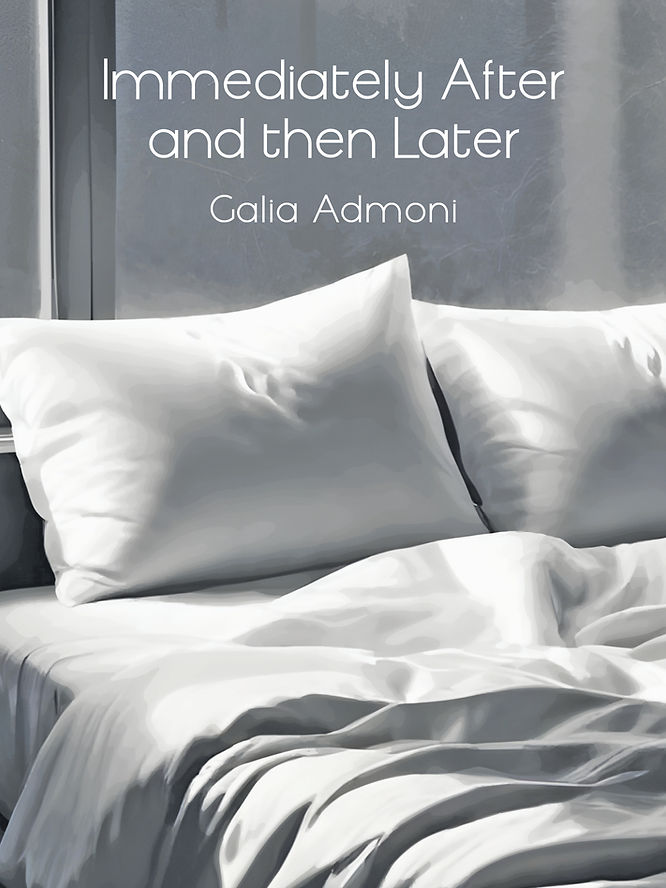 Immediately After and then Later by Galia Admoni | Goodreads