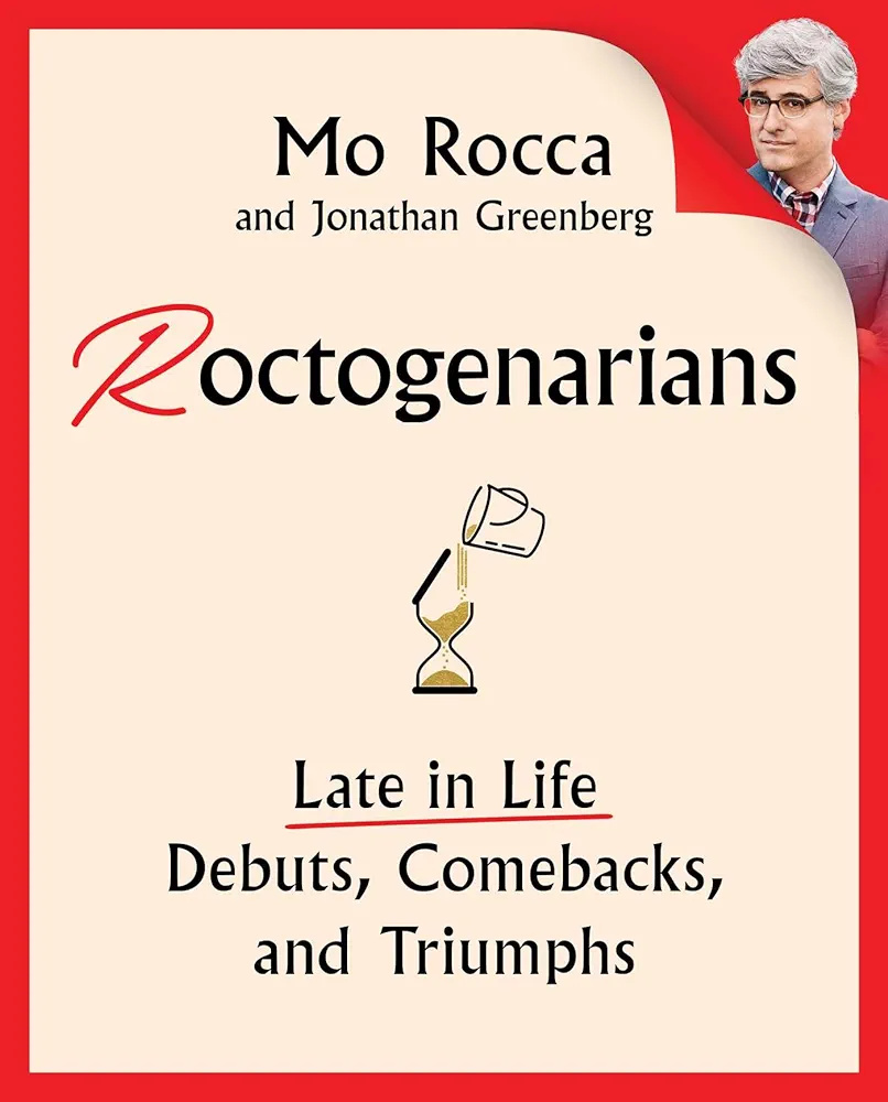 Roctogenarians: Late in Life Debuts, Comebacks, and Triumphs by Mo ...