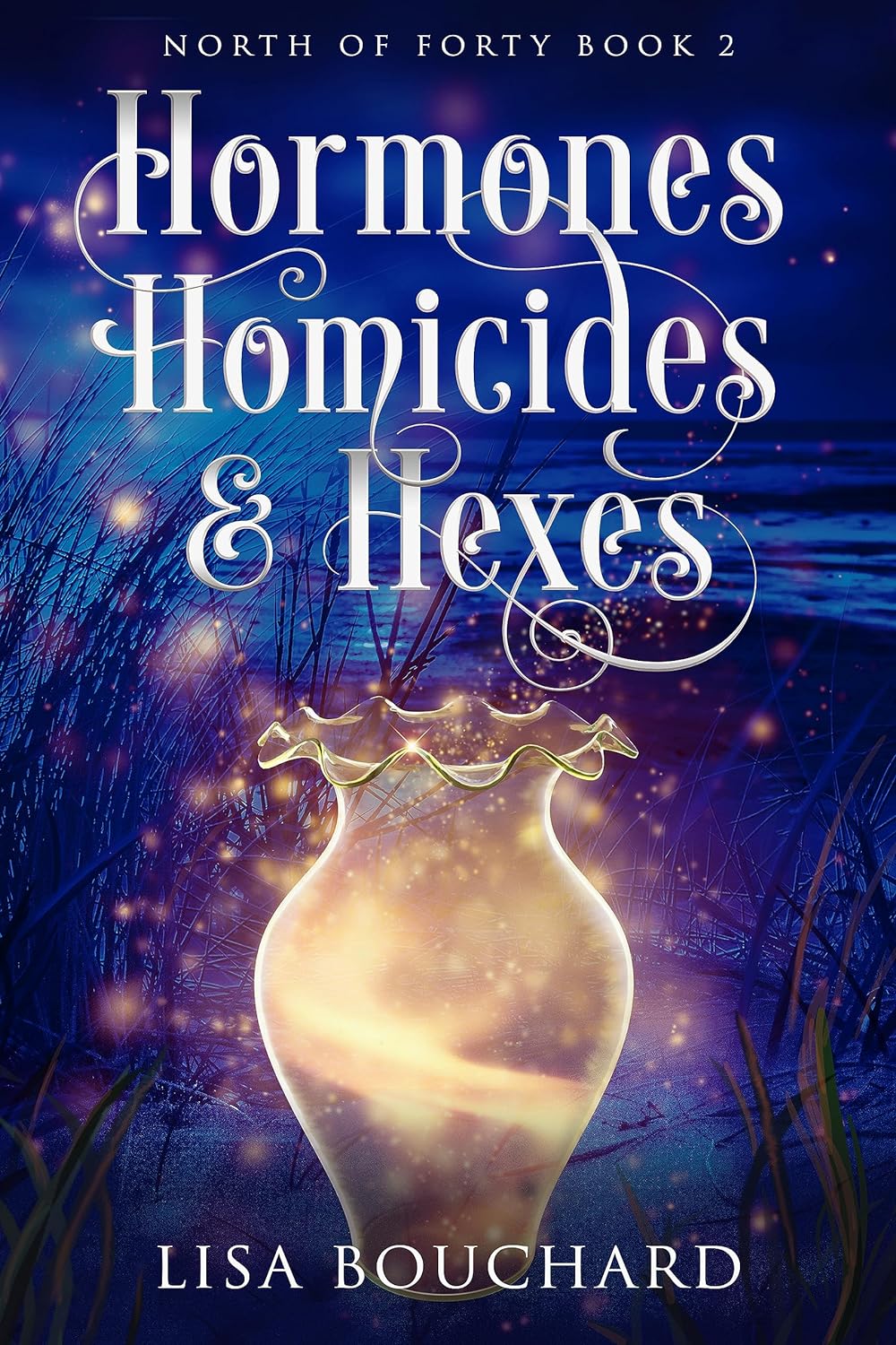 Hormones, Homicides, and Hexes (North of Forty #2) by Lisa Bouchard ...