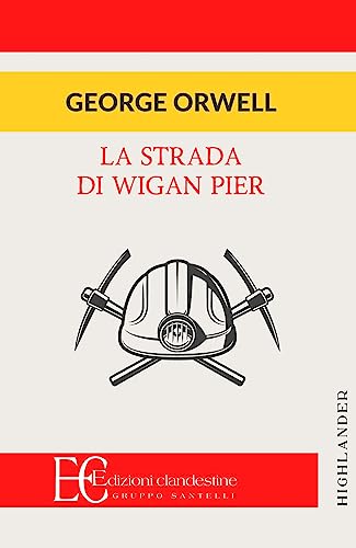 La Strada Di Wigan Pier (Italian Edition) by George Orwell | Goodreads