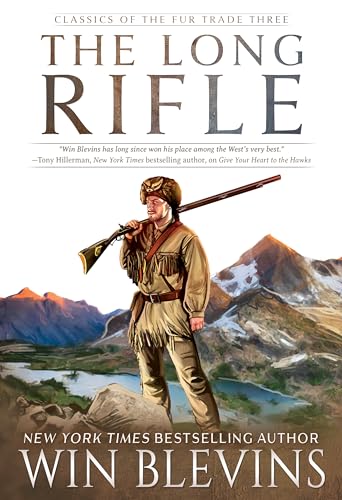 The Long Rifle: (A Mountain Man Narrative) by Win Blevins | Goodreads