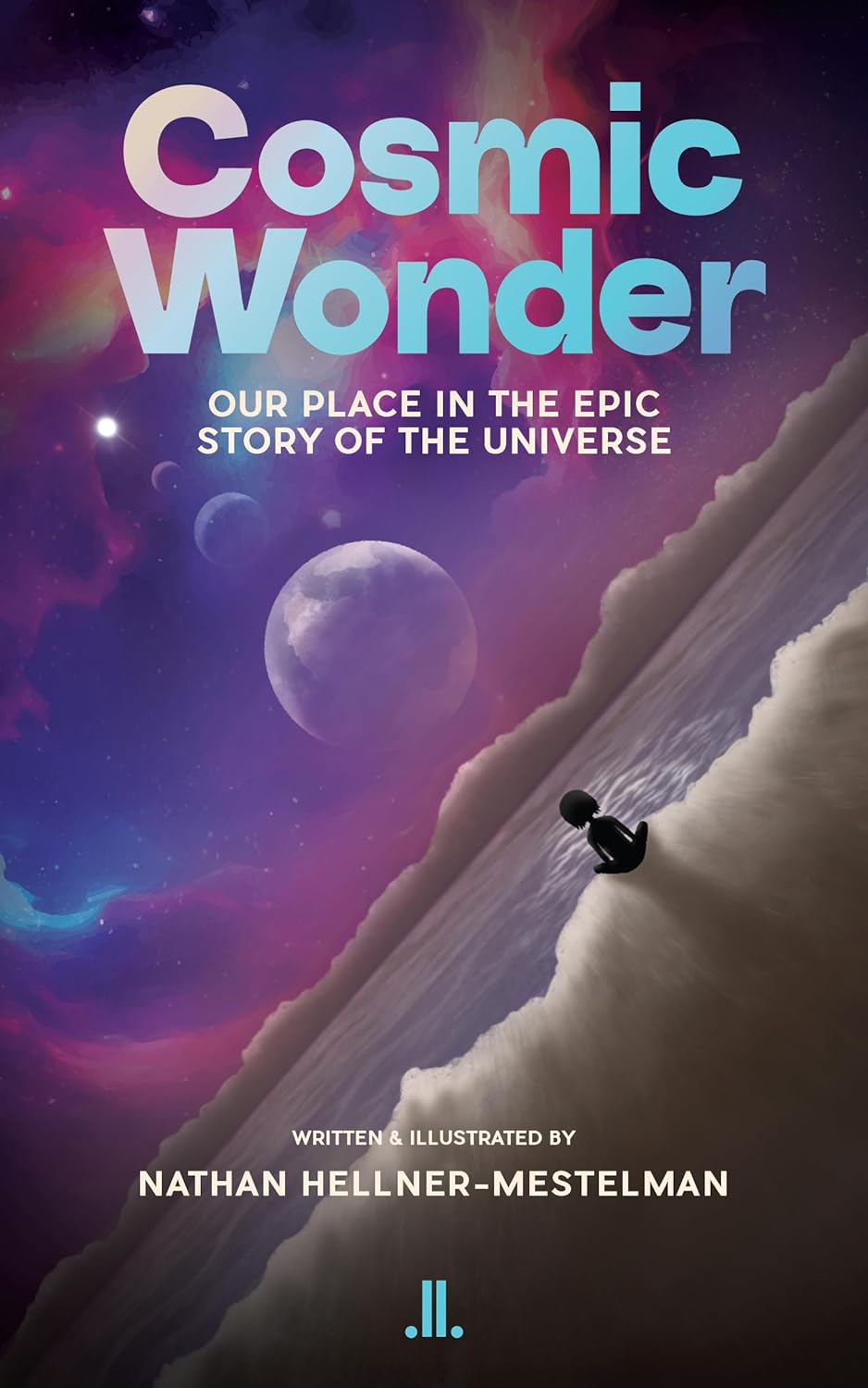 Cosmic Wonder: Our Place in the Epic Story of the Universe by Nathan ...