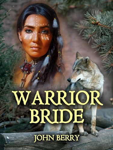 WARRIOR BRIDE: A WESTERN ACTION AND ROMANCE NOVEL by John Berry | Goodreads
