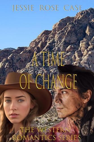 A Time of Change: A love story. Western Romantics Series by Jessie Rose ...
