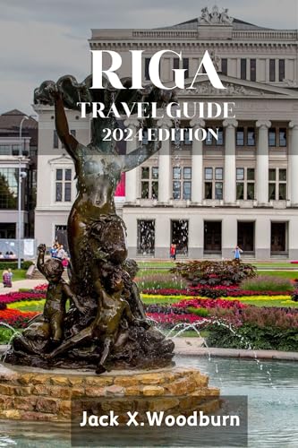 RIGA TRAVEL GUIDE 2024 EDITION: Discover and unlock the secrets of Riga ...