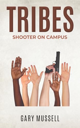 Tribes: Shooter on Campus by Gary Mussell | Goodreads