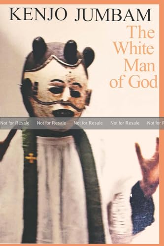The White Man of God by Kenjo Jumbam | Goodreads