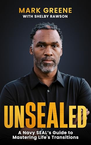 Unsealed: A Navy SEAL's Guide to Mastering Life's Transitions by Mark ...