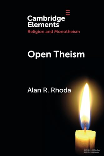 Open Theism (Elements in Religion and Monotheism) by Alan R. Rhoda ...