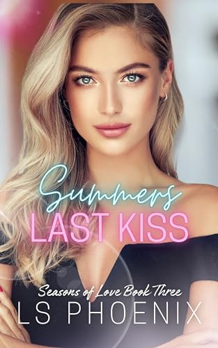 Summers Last Kiss: Seasons of Love book Three by LS Phoenix | Goodreads
