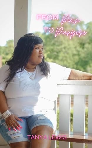 From Pain to Purpose by Tanya Lewis | Goodreads