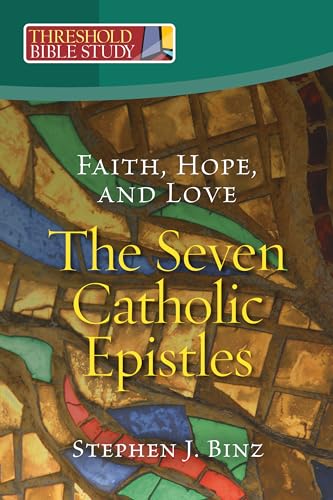 Threshold Bible Study: Faith, Hope and Love: The Seven Catholic ...
