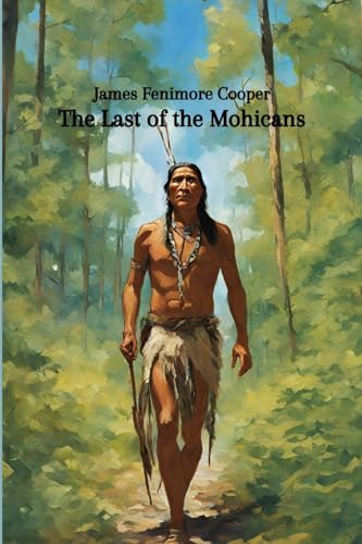 The Last of the Mohicans (Annotated) by James Fenimore Cooper | Goodreads