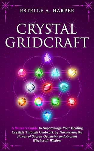 Crystal GridCraft: A Witch’s Guide to Supercharge Your Healing Crystals ...