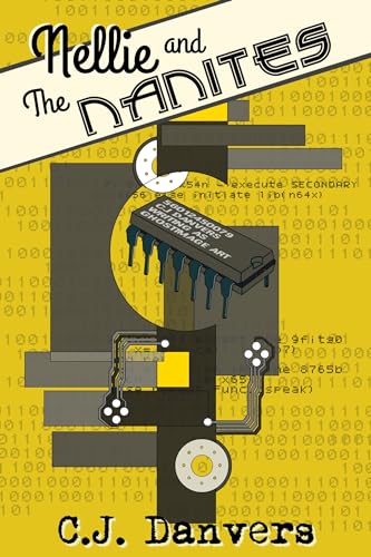 Nellie and the Nanites: Book One by C.J. Danvers | Goodreads