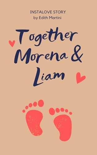 Together: Morena & Liam - Instalove Story by Edith Martini | Goodreads