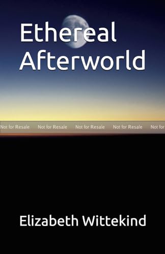 Ethereal Afterworld by Elizabeth Wittekind | Goodreads