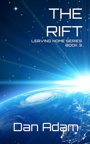 The Rift (Leaving Home Book 3) by Dan Adam | Goodreads