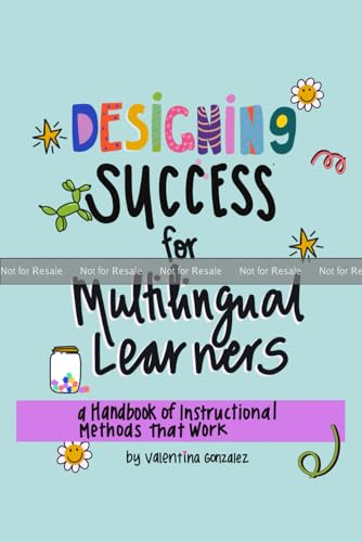 Designing Success for Multilingual Learners: A Handbook of Instructional Methods by Valentina ...