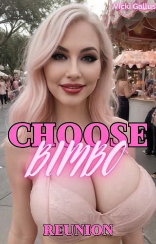 Choose Bimbo: Reunion: Bimbofication! Transforma by Vicki Gallus | Goodreads