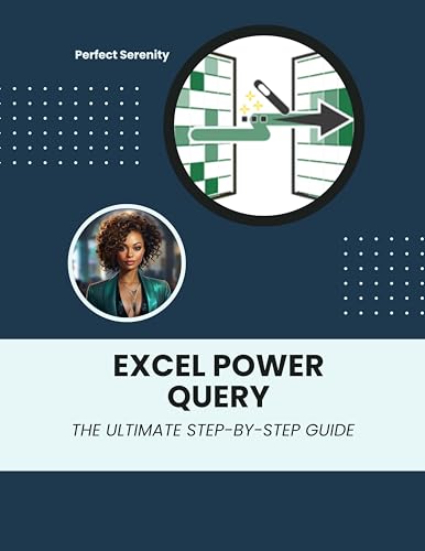 Excel Power Query: The Ultimate Step-by-Step Guide by Perfect Serenity ...