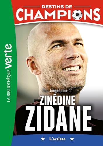 Destins de champions 10 - Une biographie de Zinédine Zidane by Luca ...