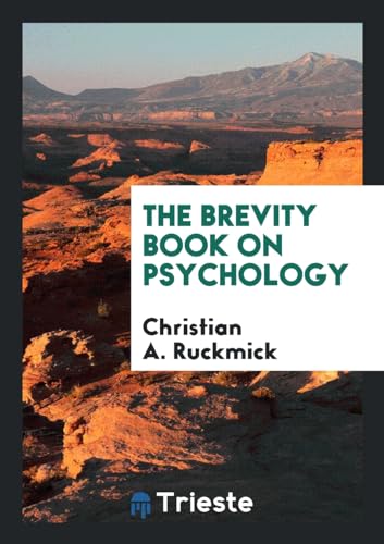 The Brevity Book on Psychology by Christian A. Ruckmick | Goodreads