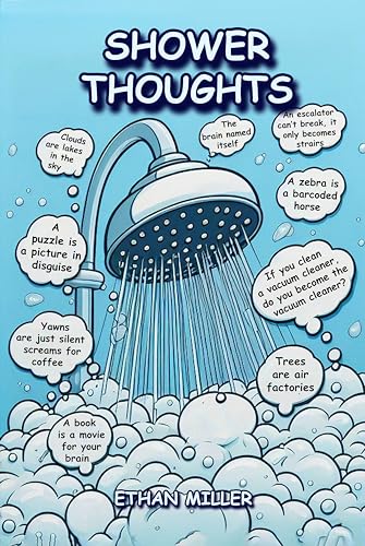 Shower Thoughts: 200 Droplets of Wisdom by Ethan Miller | Goodreads