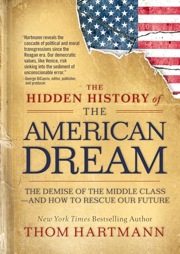 The Hidden History of the American Dream: The Demise of the Middle ...