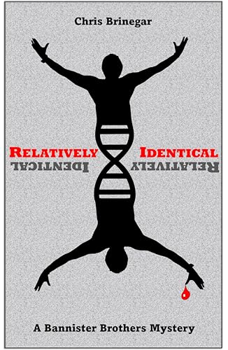Relatively Identical: A Bannister Brothers Mystery by Chris Brinegar ...