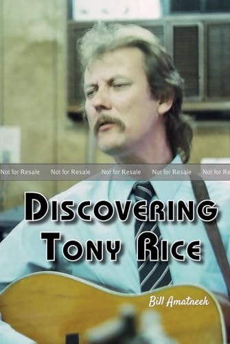 Discovering Tony Rice by Bill Amatneek | Goodreads