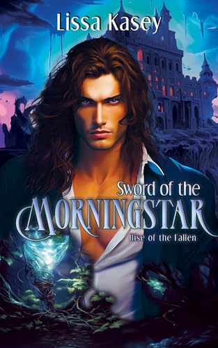 Sword of the Morningstar (Rise of the Fallen #3) by Lissa Kasey | Goodreads