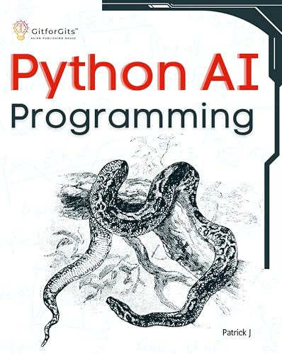 Python Ai Programming Navigating Fundamentals Of Ml Deep Learning Nlp And Reinforcement