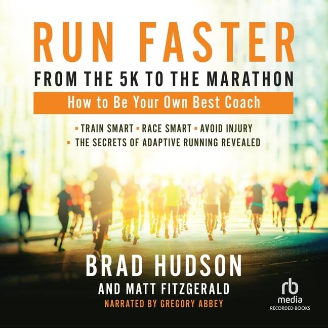 Run Faster from the 5K to the Marathon: How to Be Your Own Best Coach by Matt Fitzgerald; Brad ...