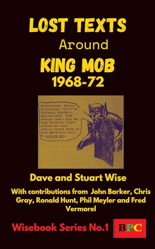 Lost Texts Around King Mob 1968-1972 by Dave and Stuart Wise | Goodreads