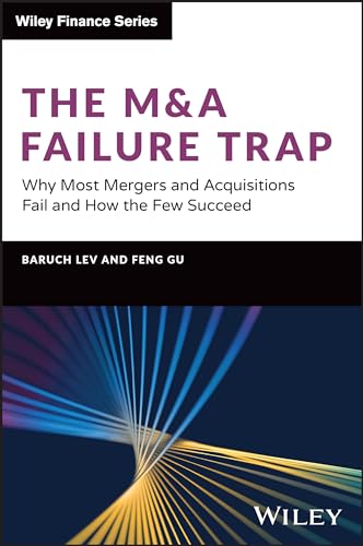 The M&A Failure Trap: Why Most Mergers and Acquisitions Fail and How the Few Succeed by Baruch ...