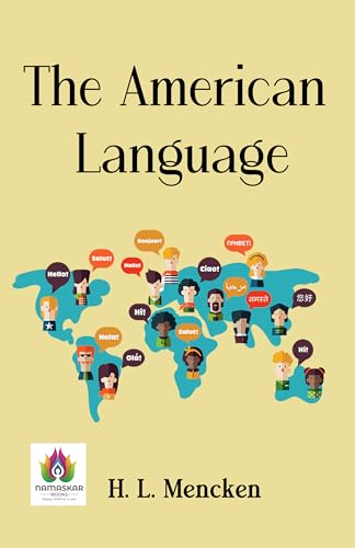 Decoding the American Tongue: H. L. Mencken's Linguistic Journey by H.L ...