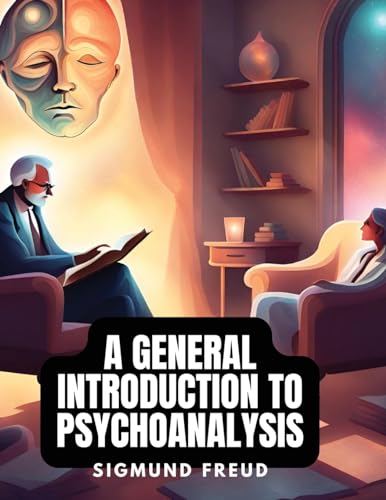 A General Introduction to Psychoanalysis by Sigmund Freud | Goodreads