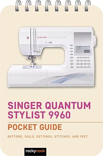 Singer Quantum Stylist 9960: Pocket Guide: Buttons, Dials, Settings ...