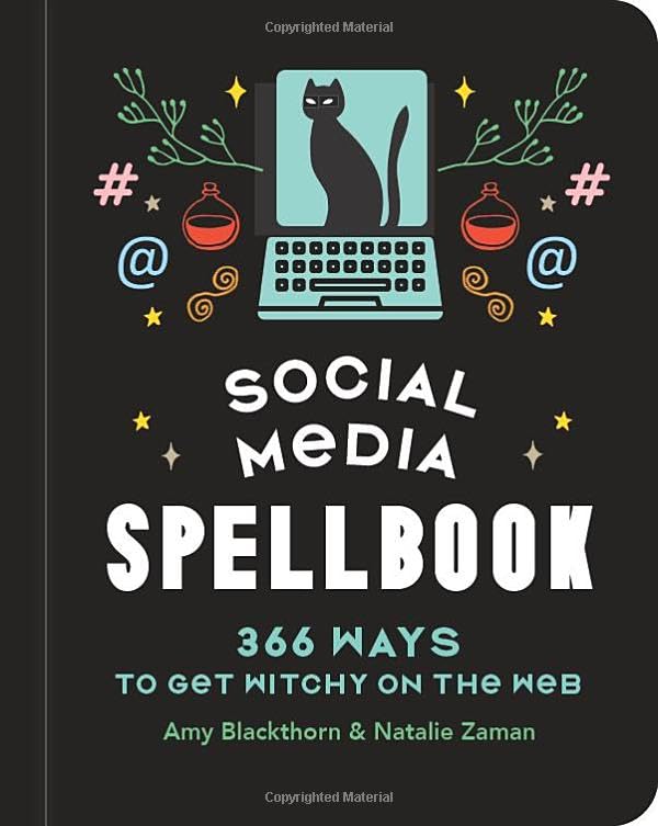 Social Media Spellbook: 366 Ways to Get Witchy on the Web by Amy Blackthorn | Goodreads