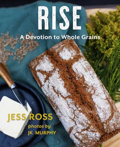 Rise: A Devotion to Whole Grains by Jess Ross | Goodreads