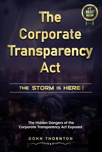 The Corporate Transparency Act - The Storm is Here!: The Hidden Dangers ...