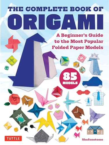 The Complete Book of Origami: A Beginner's Guide to the Most Popular ...
