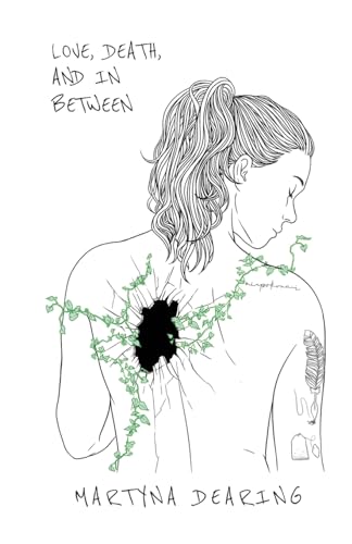 Love, Death, and In Between by Martyna Dearing | Goodreads