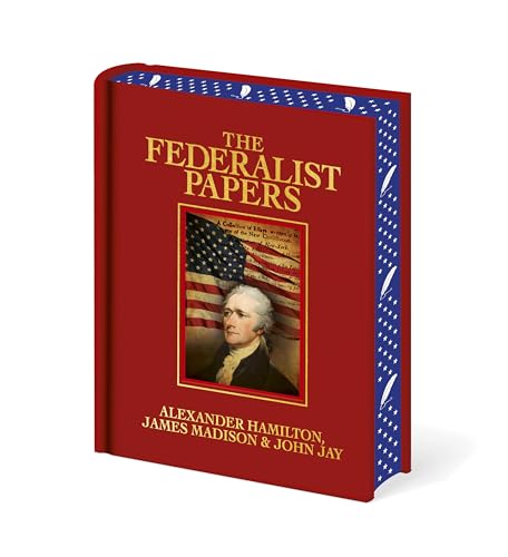The Federalist Papers: Luxury Full-Color Edition by Alexander Hamilton ...
