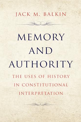 Memory and Authority: The Uses of History in Constitutional ...