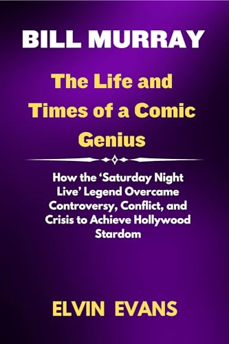 Bill Murray The Life and Times of a Comic Genius: How the 'Saturday ...