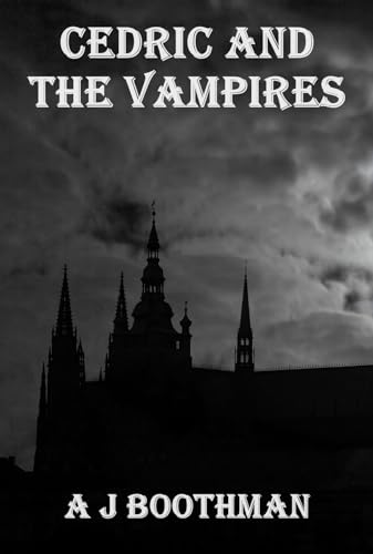 CEDRIC AND THE VAMPIRES by A J BOOTHMAN | Goodreads