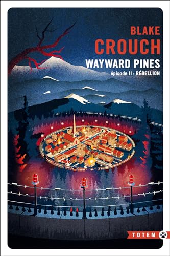 Rébellion : Wayward Pines, T2 (French Edition) by Blake Crouch | Goodreads